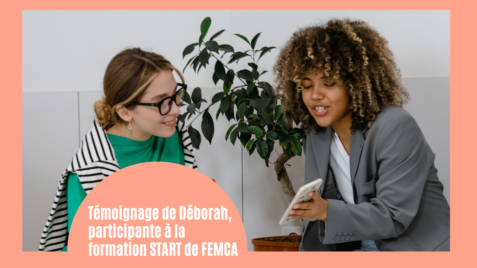 Témoignage de Déborah, participante à la formation START - FEMCA